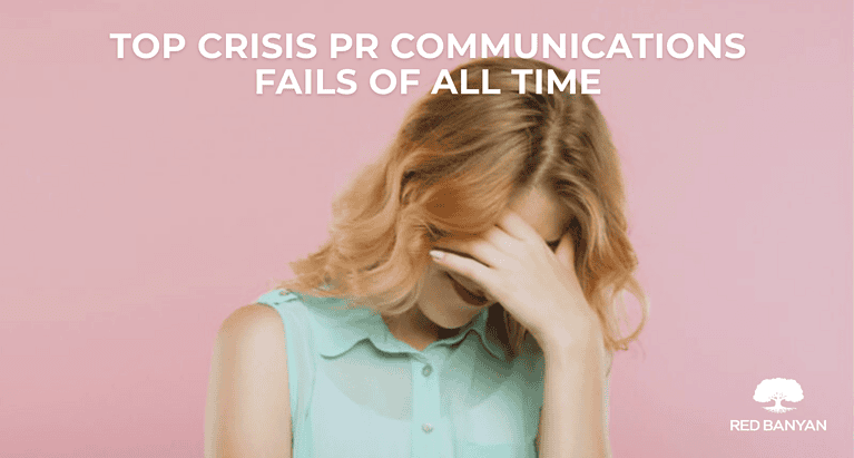 Top Crisis PR Communications Fails of All Time | Red Banyan