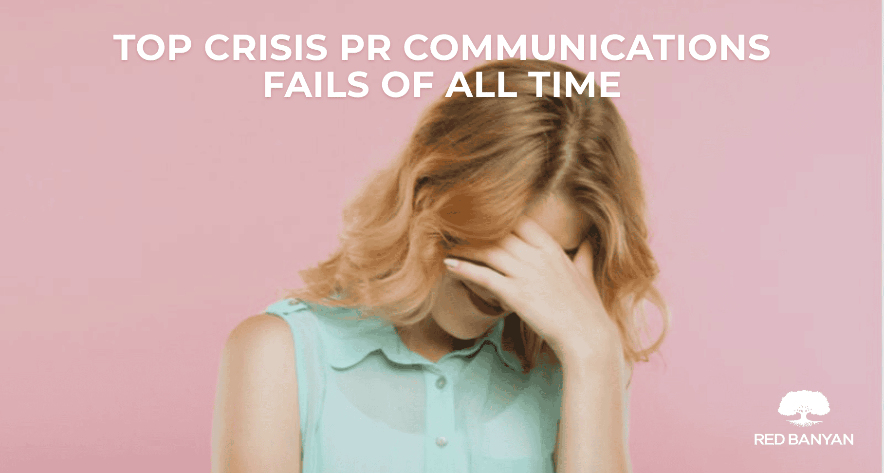 Top Crisis PR Communications Fails of All Time | Red Banyan