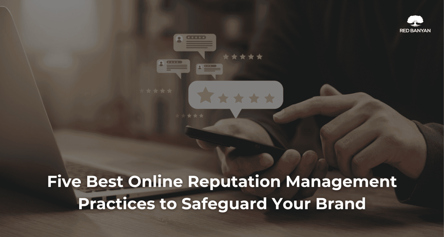 Five Best Online Reputation Management Practices to Safeguard Your ...