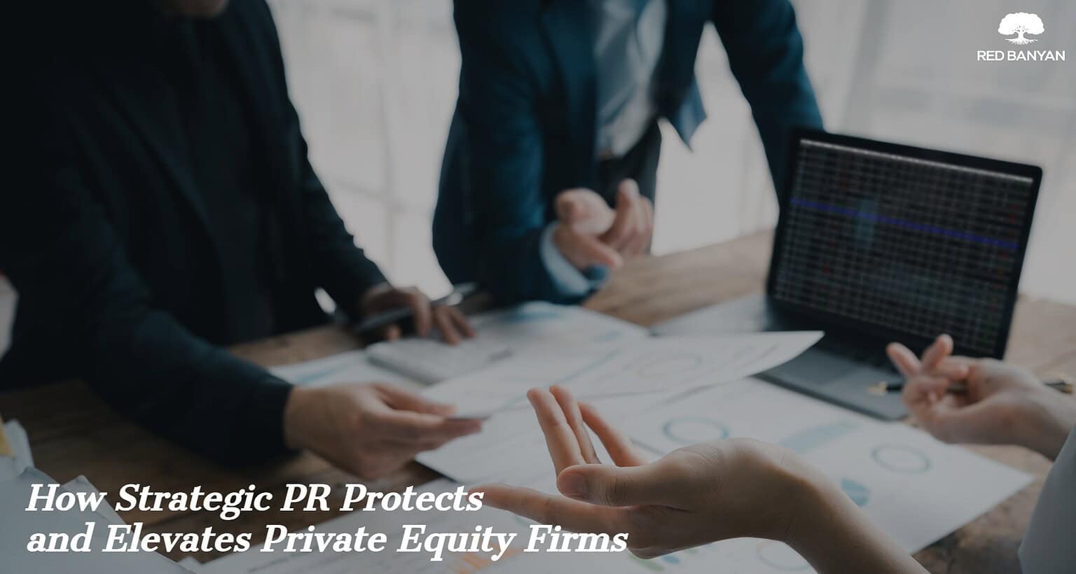 How Strategic PR Protects and Elevates Private Equity Firms | Red Banyan