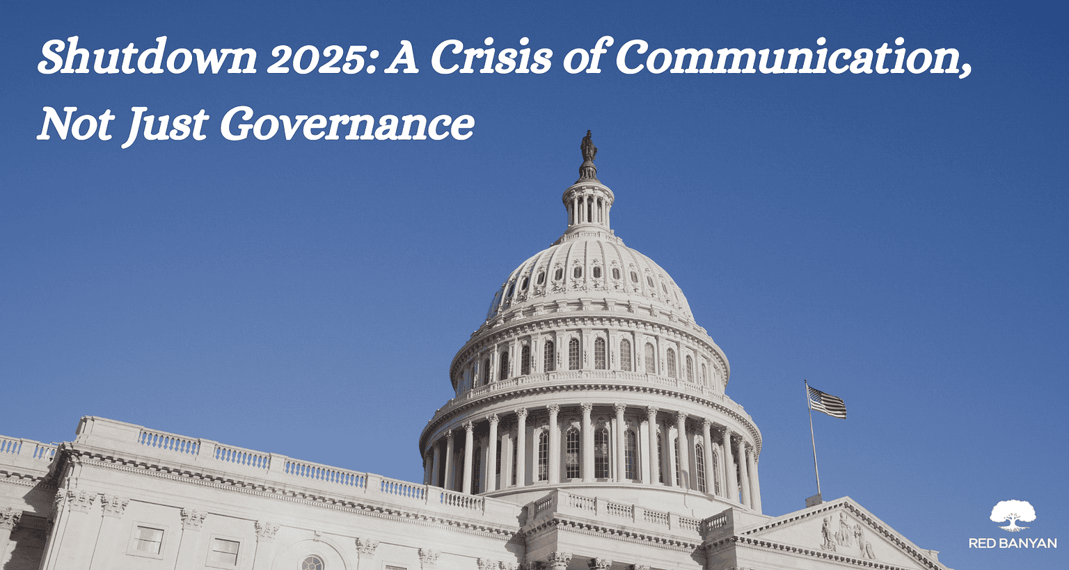 The 2025 Shutdown’s Communication Crisis | Red Banyan