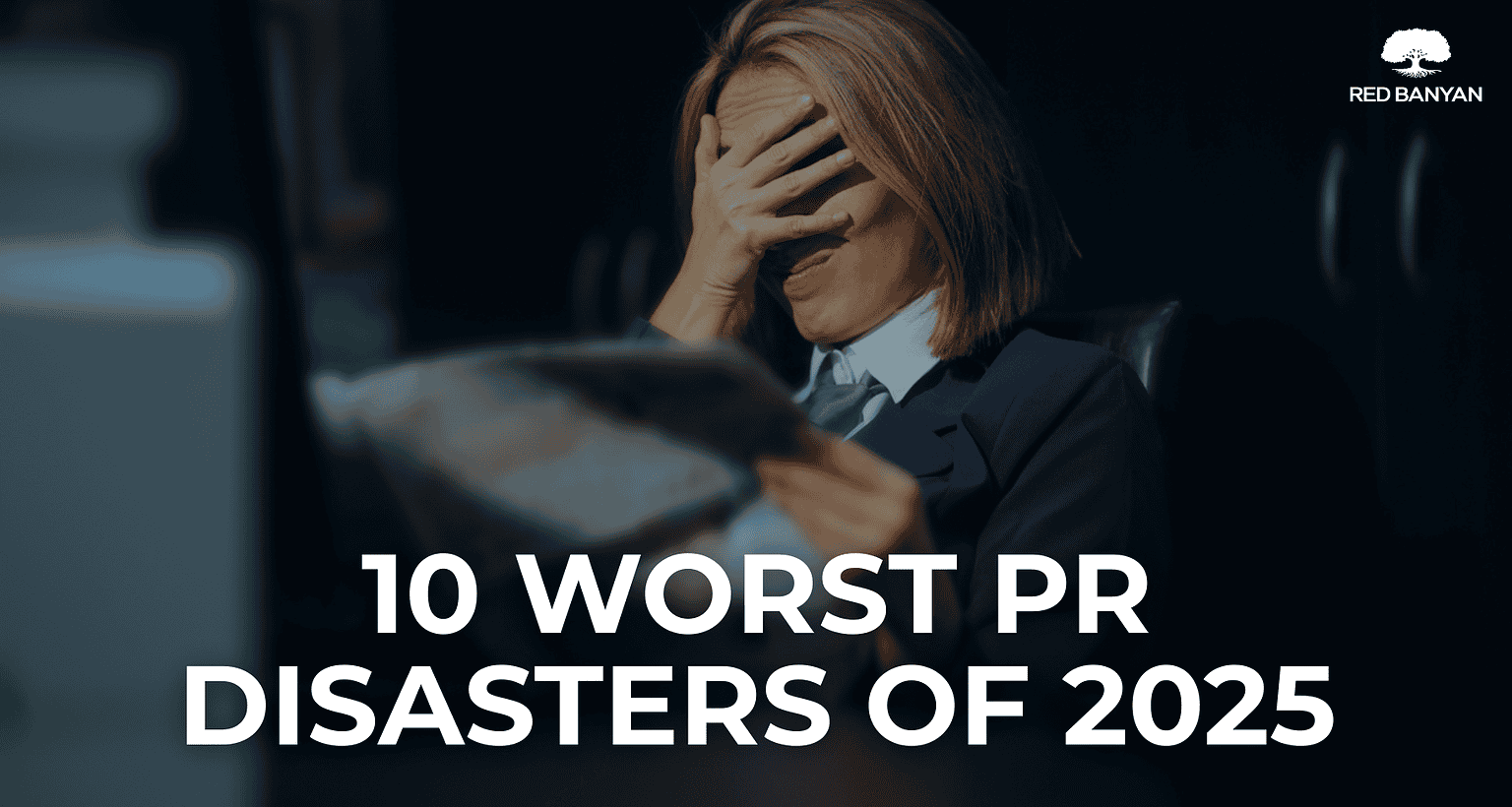 10 Worst PR Disasters of 2025 | Red Banyan